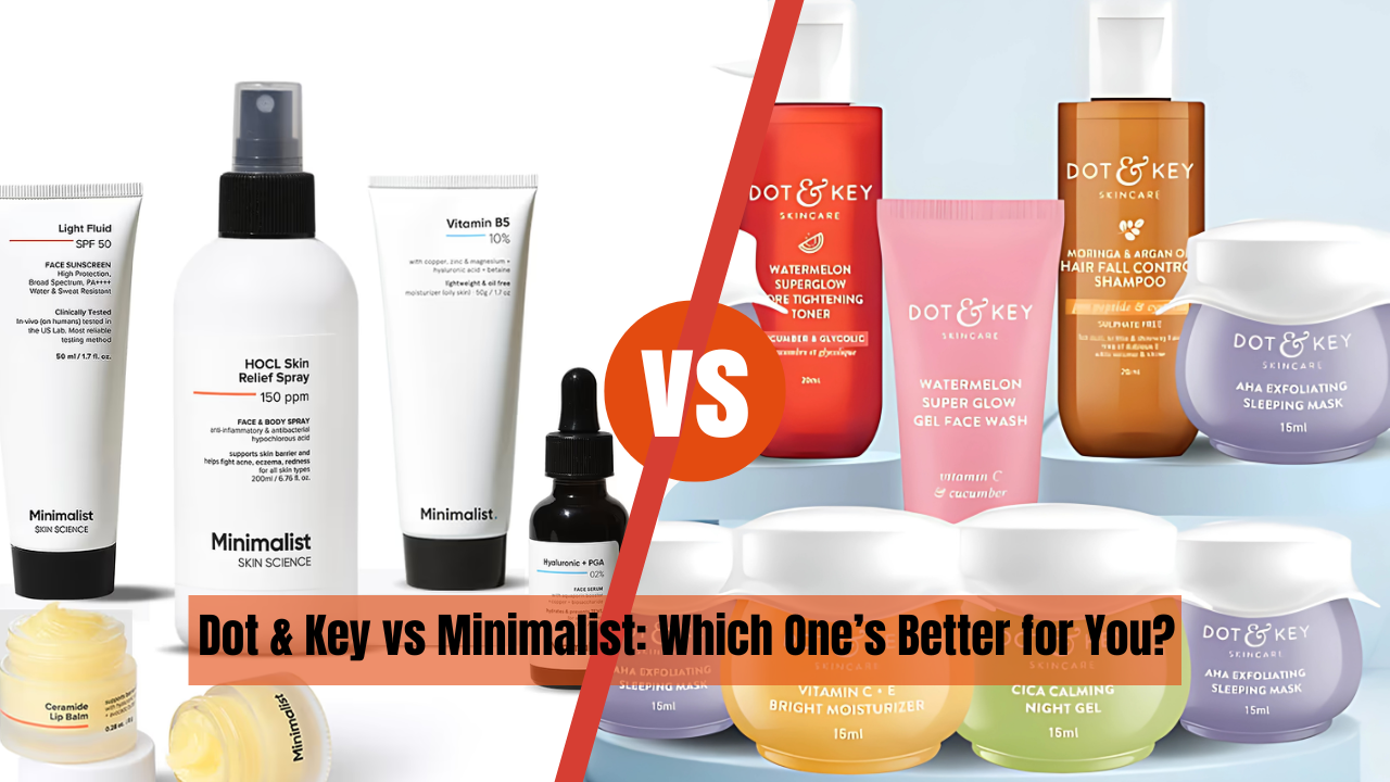 Dot & Key vs Minimalist: Which Skincare Brand Wins? | OfferRaja